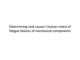 RCA - Mechanical component failure analysis - Part 1 | PPTX