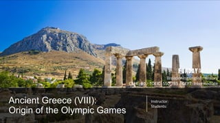 B1GE16_[History]_Ancient Greece VIII - Origin of the Olympic Games.pptx