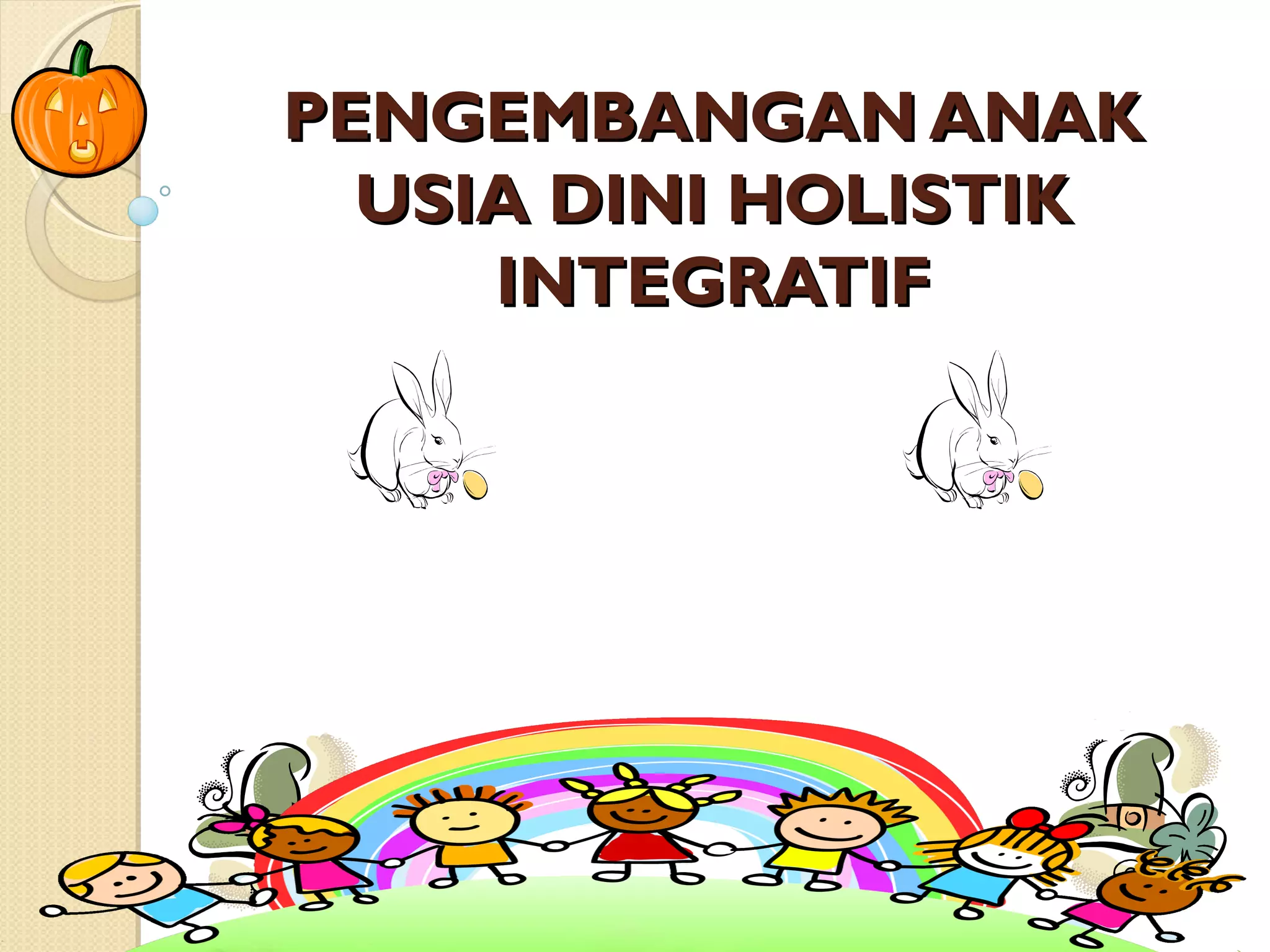 Pengembangan AUD Holistik Integratif | PPT