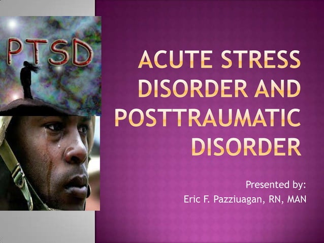 Acute Stess Disorders and Post-traumatic Stress Disorders | PPTX
