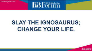 Slay the Ignosaurus; Change Your Life | PPT