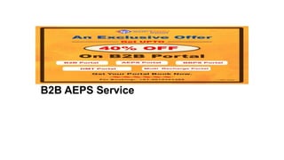 B2b aeps service | PPT