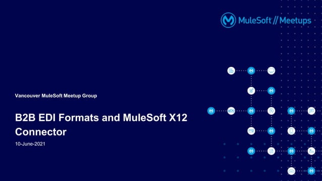 B2B EDI Formats and MuleSoft X12 Connector | PPT