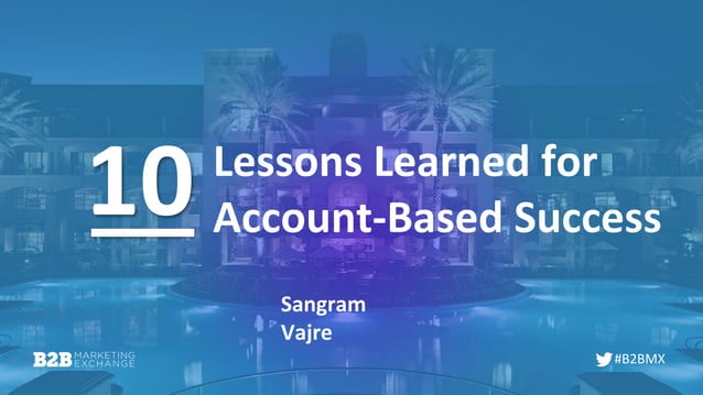 10 Lessons Learned For Account-Based Success | PPT