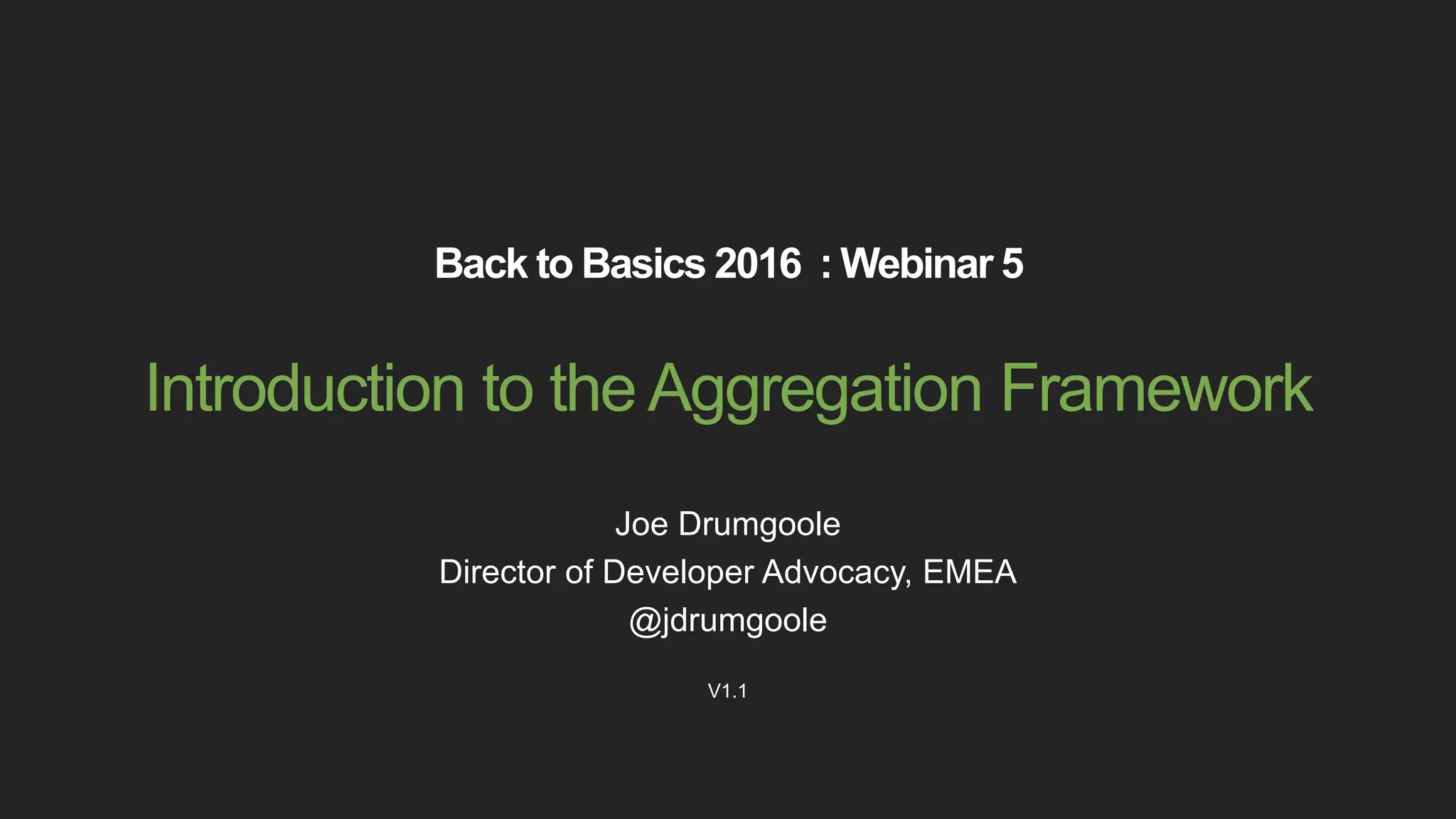 Back To Basics Webinar 5 Introduction To The Aggregation Framework Ppt