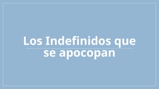 Los pronombres indefinidos apocopados en español | PPTX