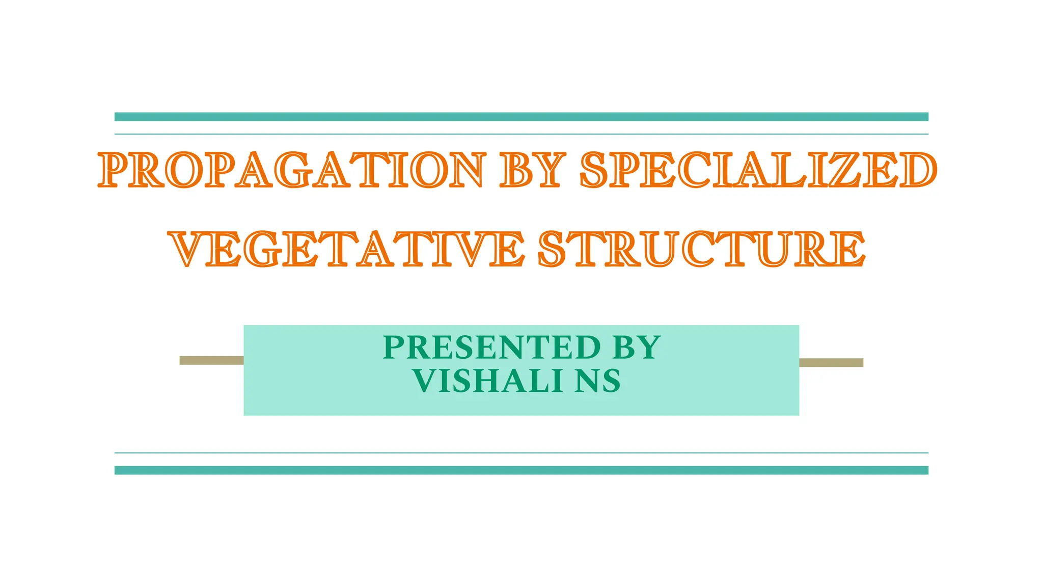PROPAGATION BY SPECIALIZED VEGETATIVE STRUCTURE.pptx