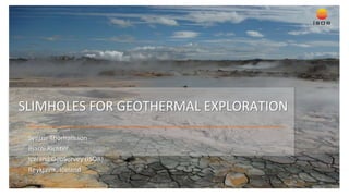 B3 Sverrir Þórhallsson Slim wells for geothermal exploration | PPTX