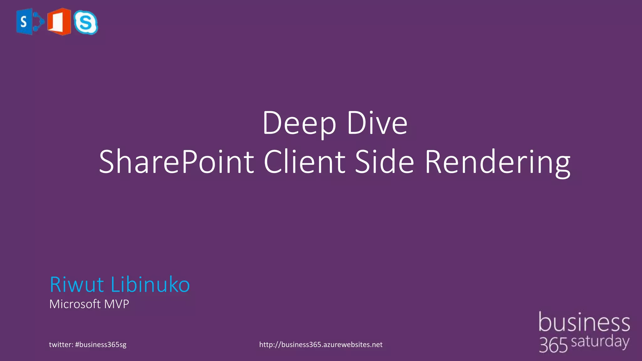 O365 Saturday - Deepdive SharePoint Client Side Rendering | PPTX | Web Design and HTML | Internet