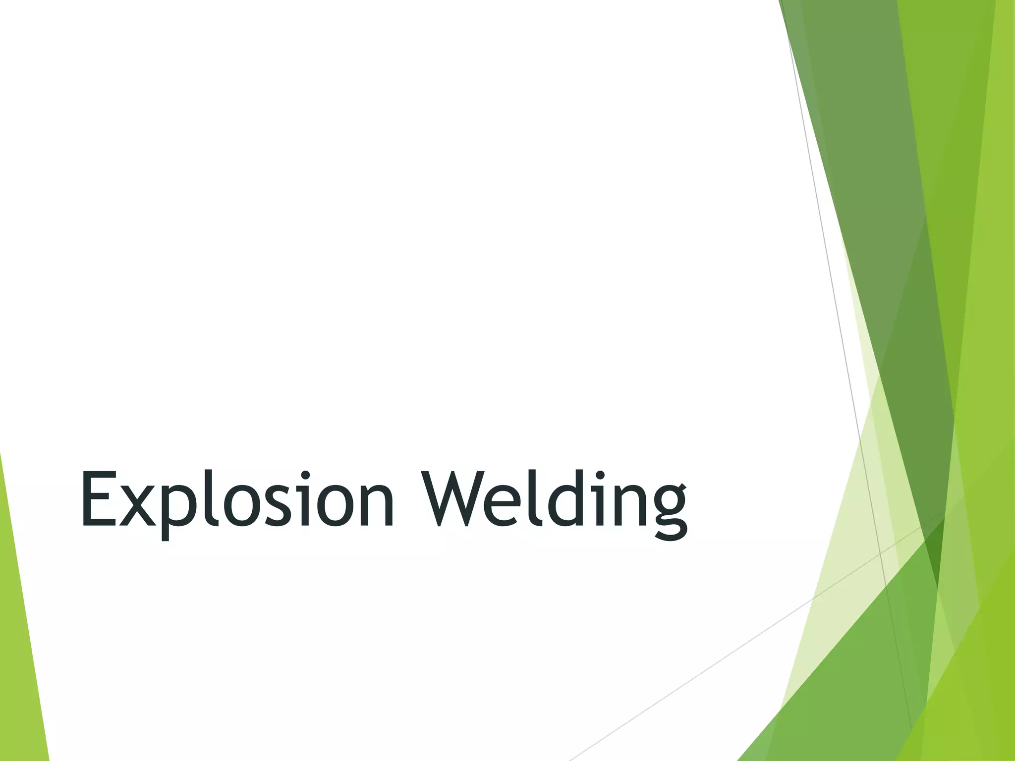 EXPLOSION / EXPLOSIVE WELDING | PPTX