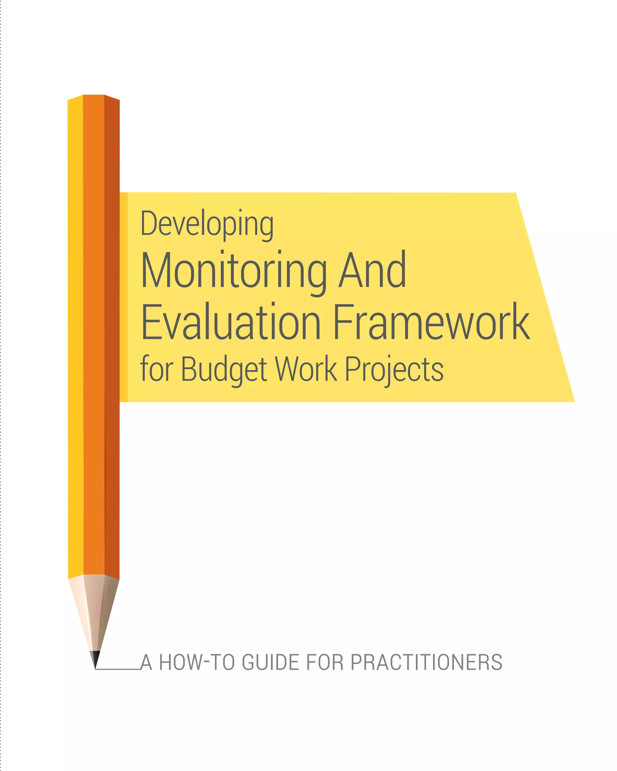 Developing-Monitoring-And-Evaluation-Framework-for-Budget-Work-Projects | PDF
