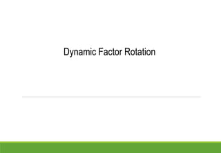 Dynamic Factor Rotation | PPT