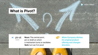 B4: The Road to Startup Success is Paved in Pivots, Kate Skavish | PPT
