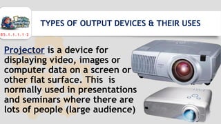 Output Devices - Types and Their Uses (B5.1.1.1.1-2) | PPTX