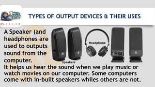 Output Devices - Types and Their Uses (B5.1.1.1.1-2) | PPTX