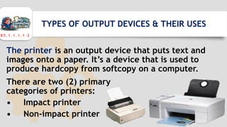 Output Devices - Types and Their Uses (B5.1.1.1.1-2) | PPTX