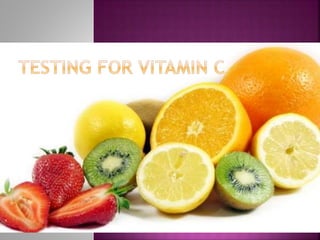 Testing for Vitamin C | PPTX