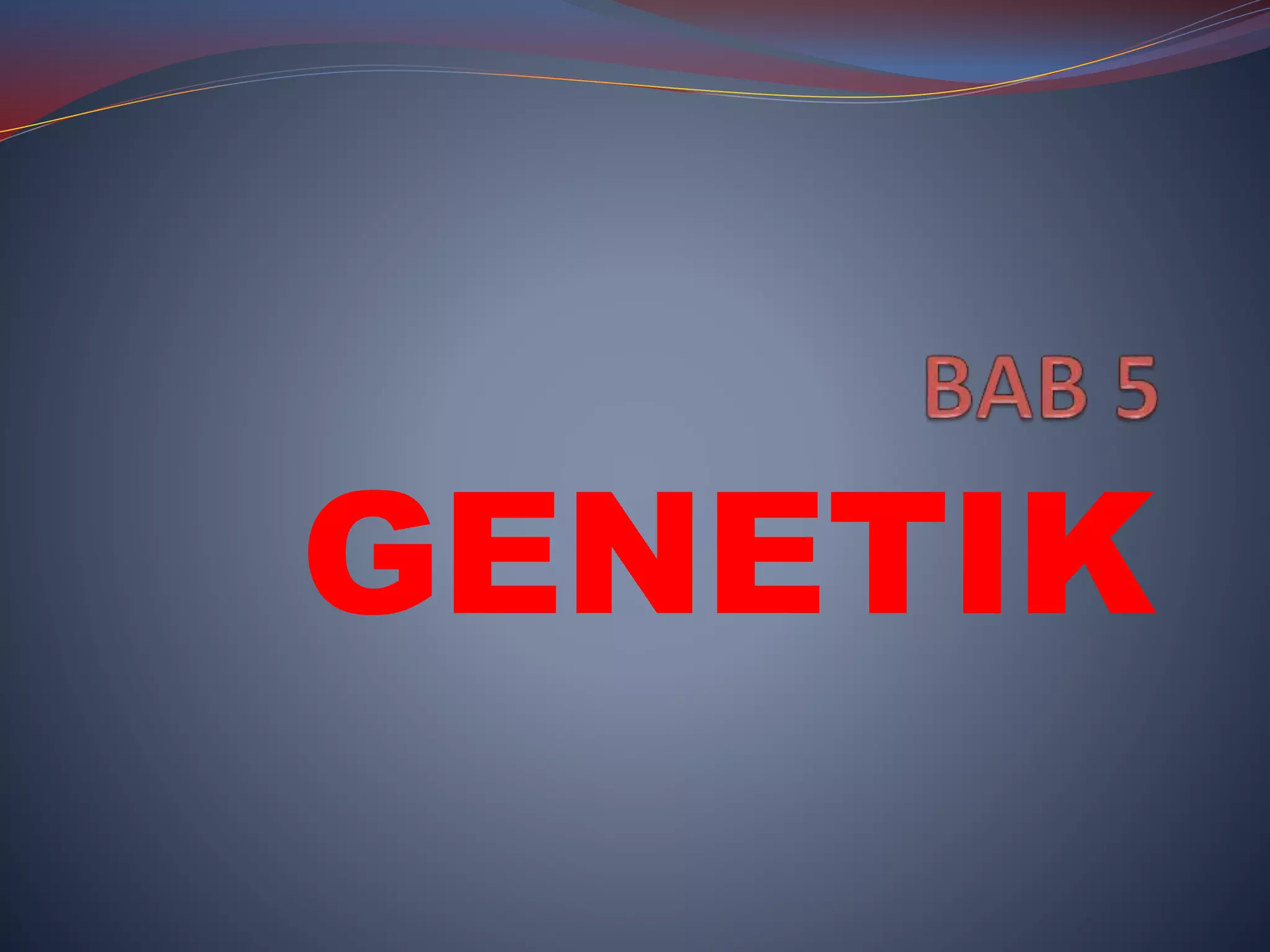 Bab 5 : Genetik (Sains KSSM Ting. 4) | PPTX