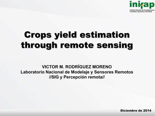 Crops yield estimation through remote sensing | PPTX | Agriculture ...