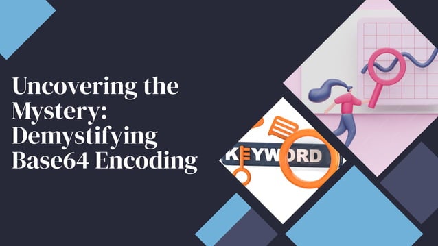 Uncovering the Mystery: Demystifying Base64 Encoding | PPT