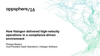 How Halogen Delivered High-Velocity Operations in a Compliance-Driven ...