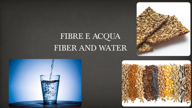 FIBERS AND WATER