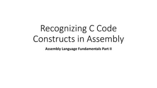 Recognizing C Code Constructs in Assembly | PPT