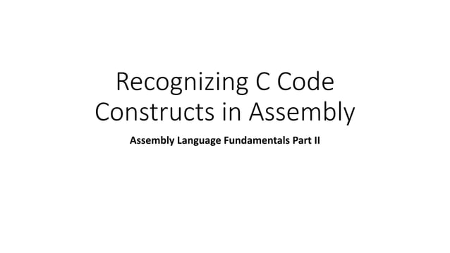 Recognizing C Code Constructs in Assembly | PPT