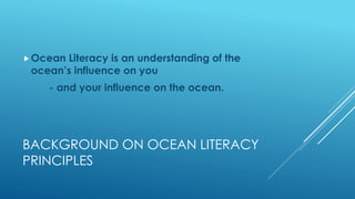 OCEAN LITERACY PRINCIPLES AS A FRAMEWORK pre | PPT