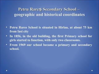 Scoala Gimnaziala Petru Rares, Hirlau, Romania | PPT