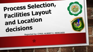 BA205 -POM_TOPIC 9-PROCESS SELECTION, FACILITIES LAY-OUT AND LOCATION ...