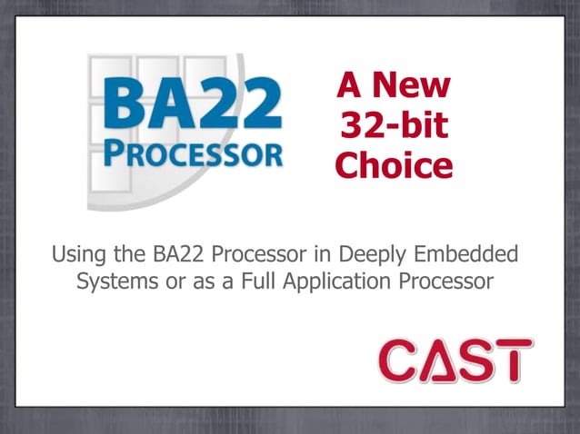CAST BA22 32-bit Processor - SoCIP Design Seminar, 2/1/12 | PPSX | Operating Systems | Computer ...