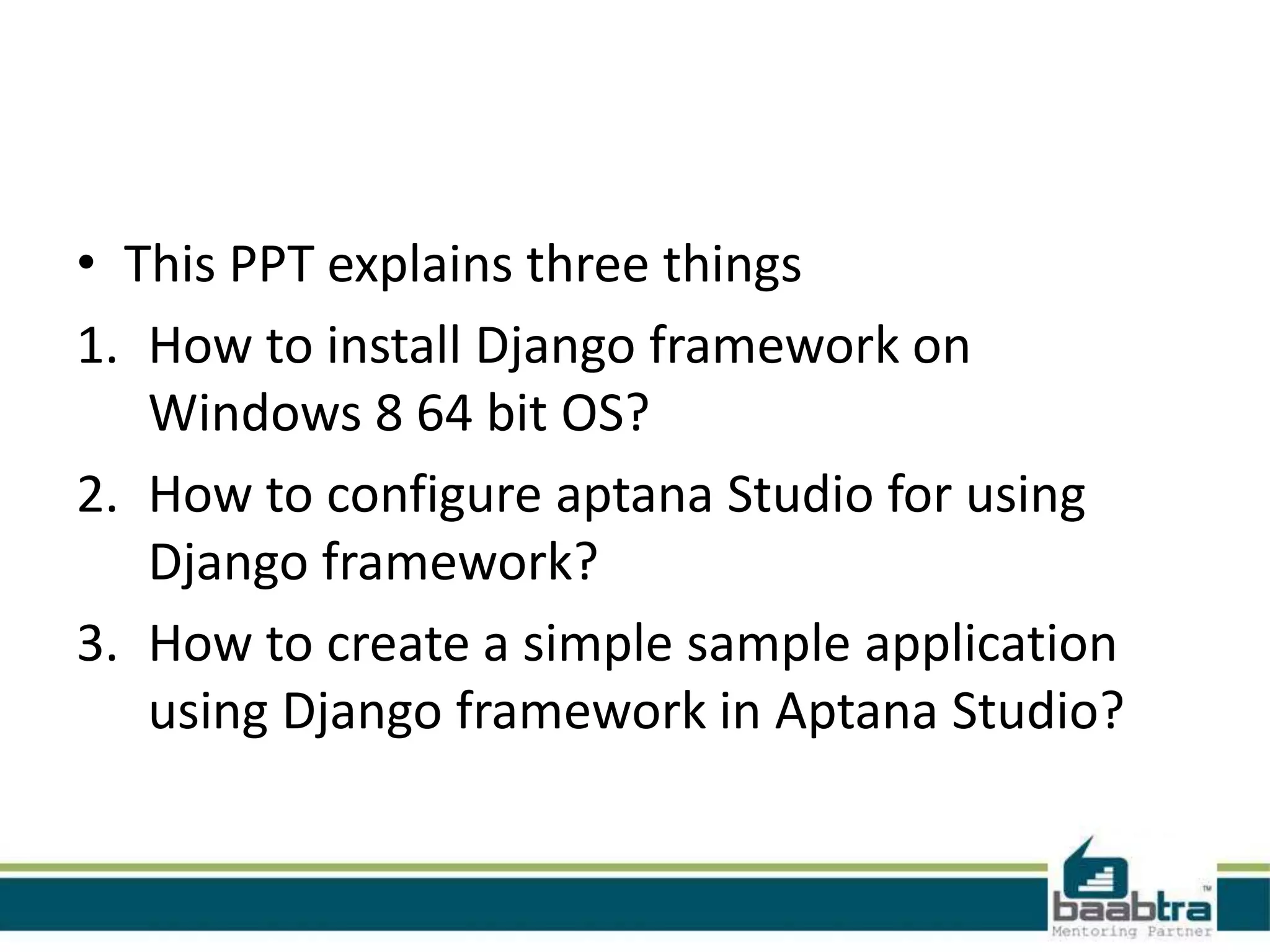 Baabtra django framework installation and sample project using aptana | PPT