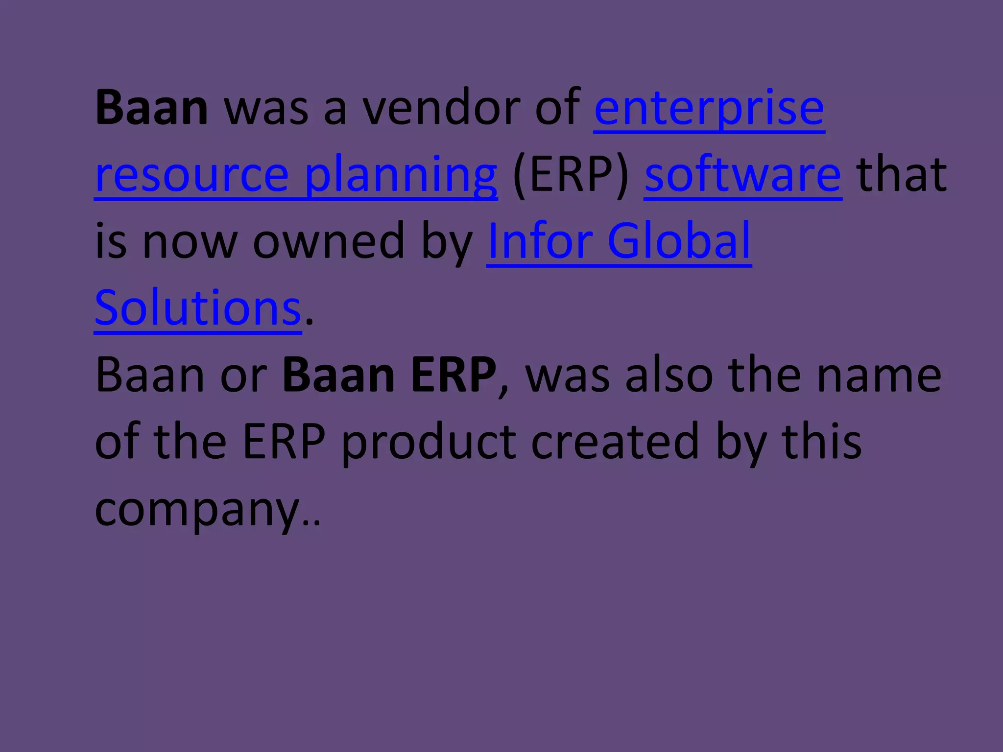 Baan erp(ENTERPRISE RESOURCE PLANNING) PRESENTATION made by priyansh ...