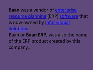 Baan erp(ENTERPRISE RESOURCE PLANNING) PRESENTATION made by priyansh kesarwani | PPTX