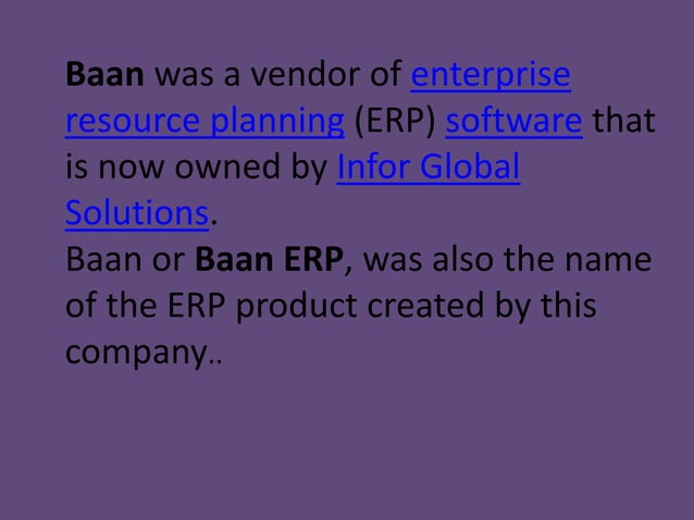 Baan erp(ENTERPRISE RESOURCE PLANNING) PRESENTATION made by priyansh ...