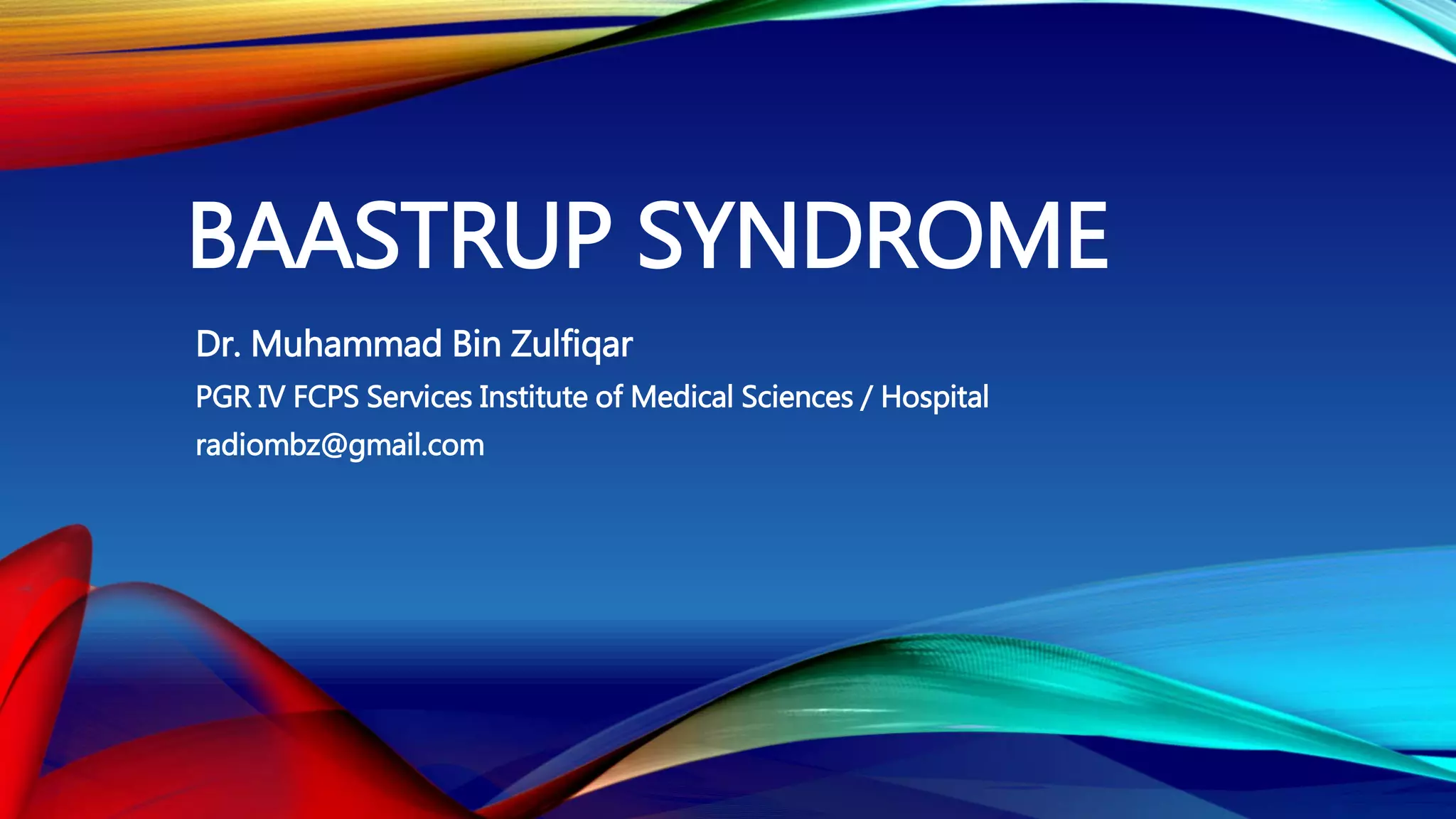 Baastrup syndrome Dr. Muhammad Bin Zulfiqar | PPTX