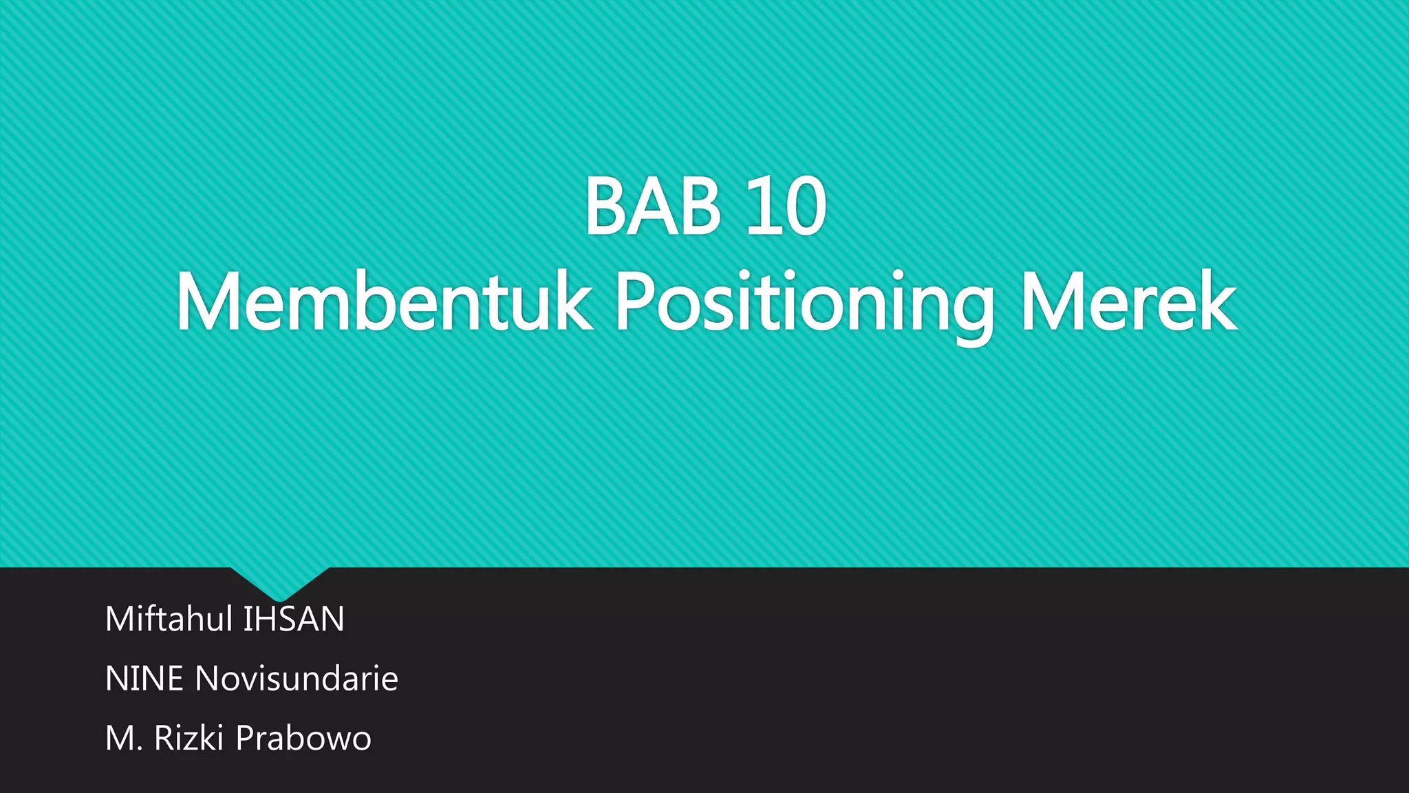 Bab.10 membentuk positioning merek | PPTX