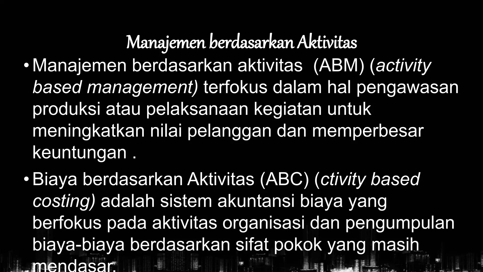 Bab.4 akbi (Manajemen berdasarkan aktivitas & perhitungan biasaya ...