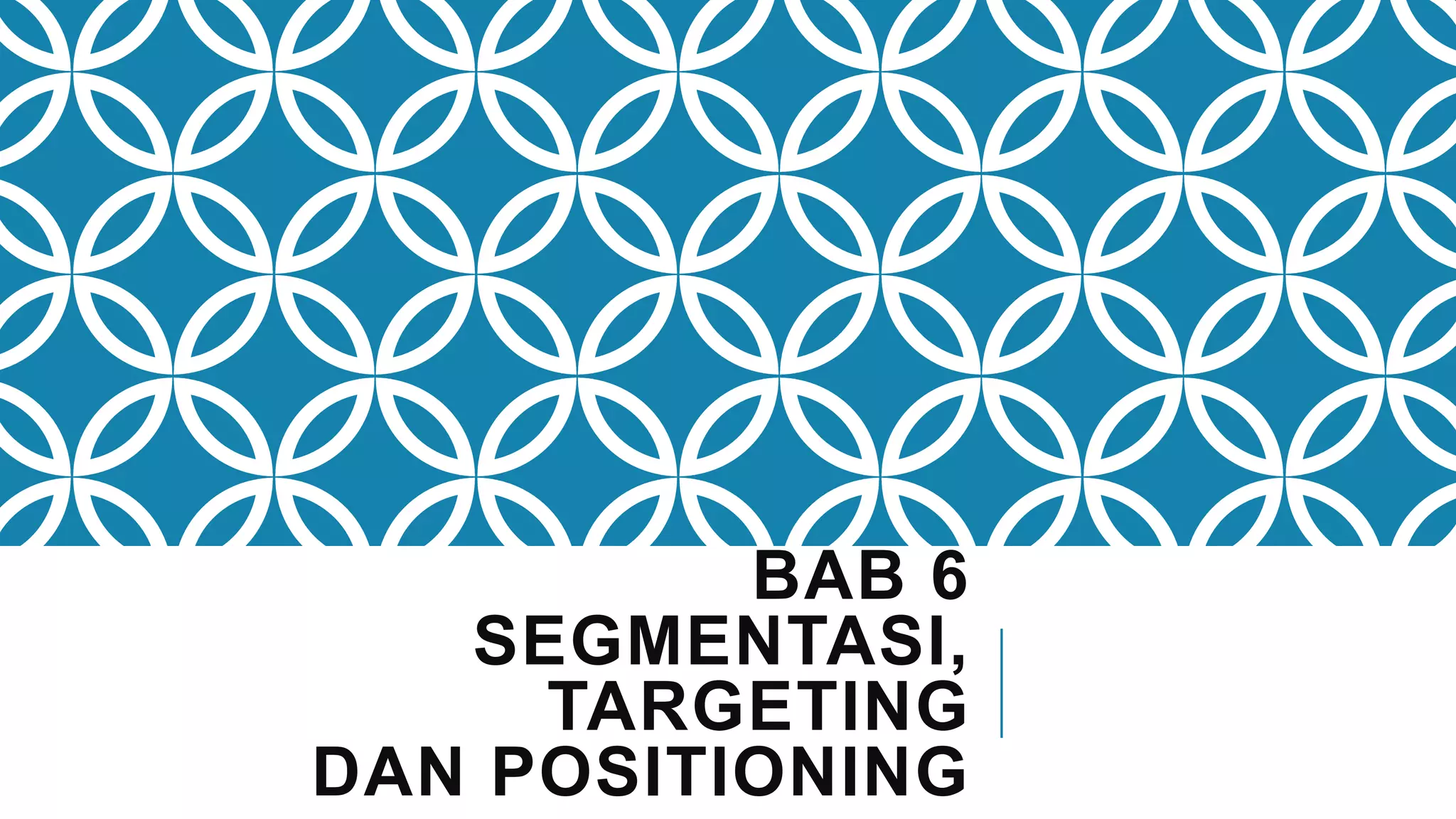 BAB-6-STP-SEGMENTING-TARGETING-POSITIONING.pptx