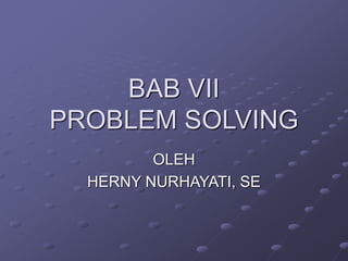 bab-7-problem-solving.ppt bab-7-problem-solving.ppt