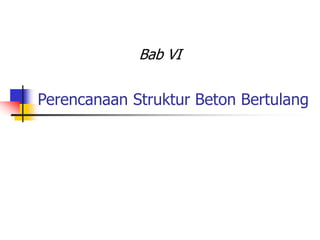 bab-vi-perencanaan-struktur-beton-bertulang.ppt