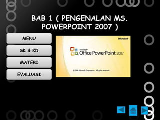 MS. PowerPoint 2007 BAB 1 | PPTX