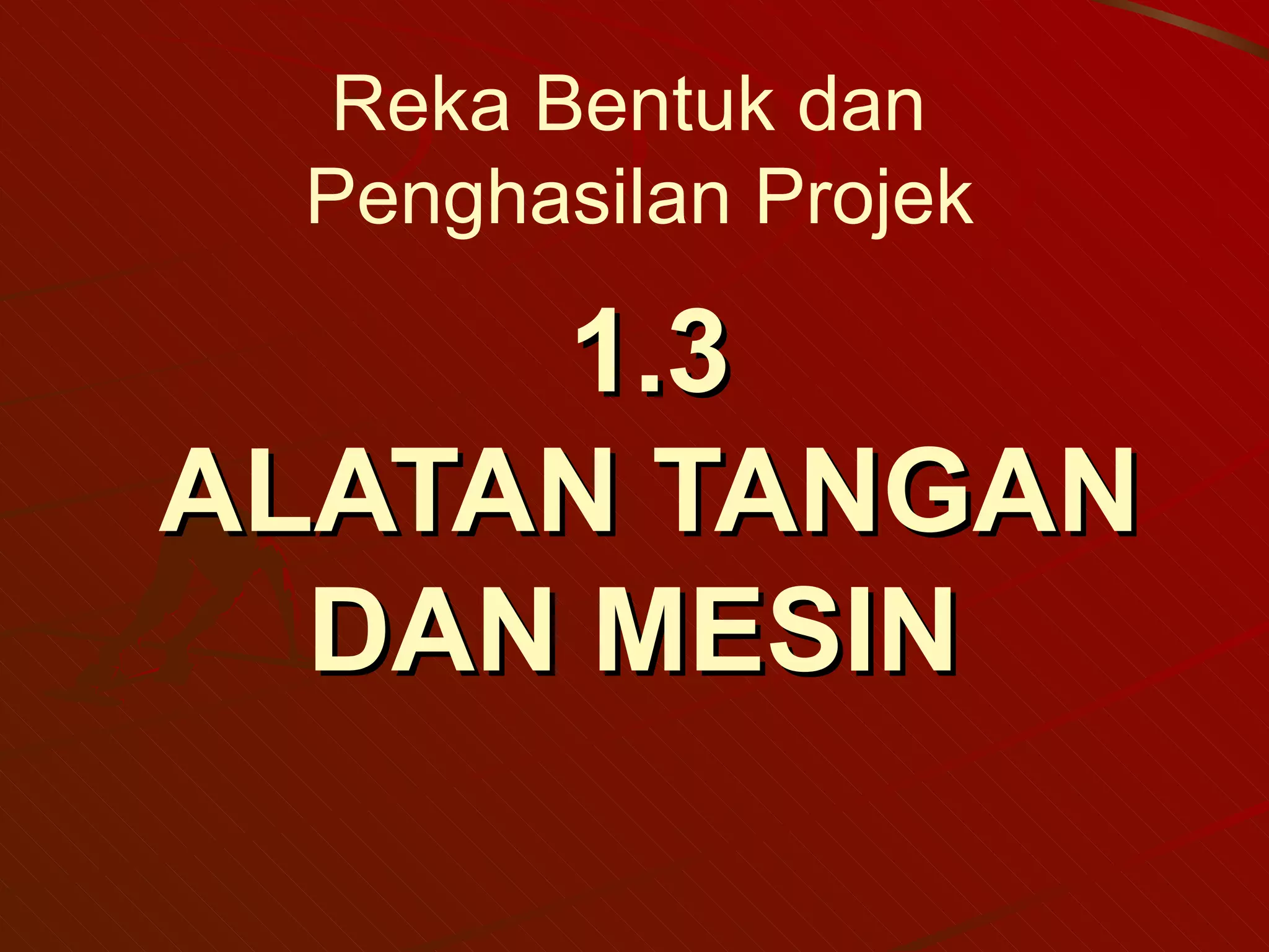 KHB TING 2 - Bab 1.3 Alatan Tangan Dan Mesin | PPT