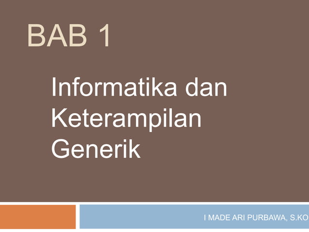 BAB 1 - Informatika dan Keterampilan Generik.pptx