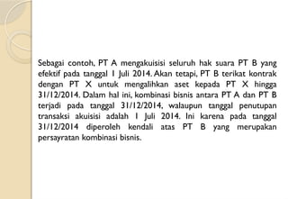 Transaksi kombinasi menurut PSAK 22 revisi tahun 2010 .pptx