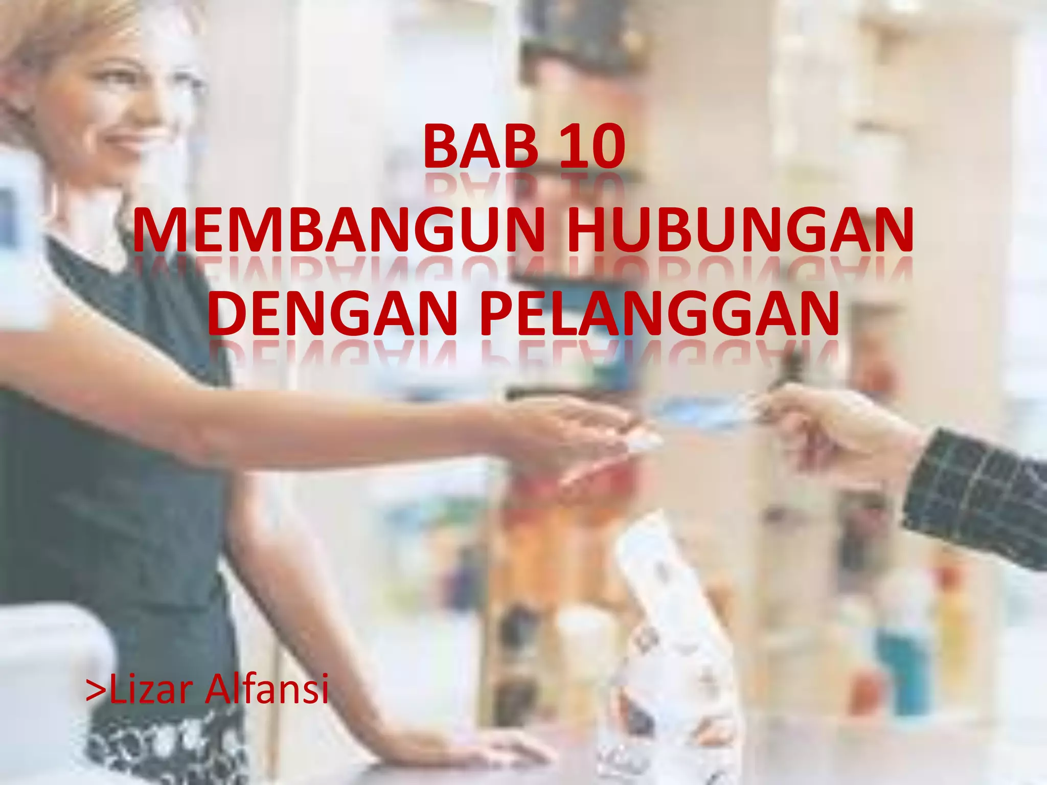 Bab 10 membangun hubungan dengan pelanggan | PPTX