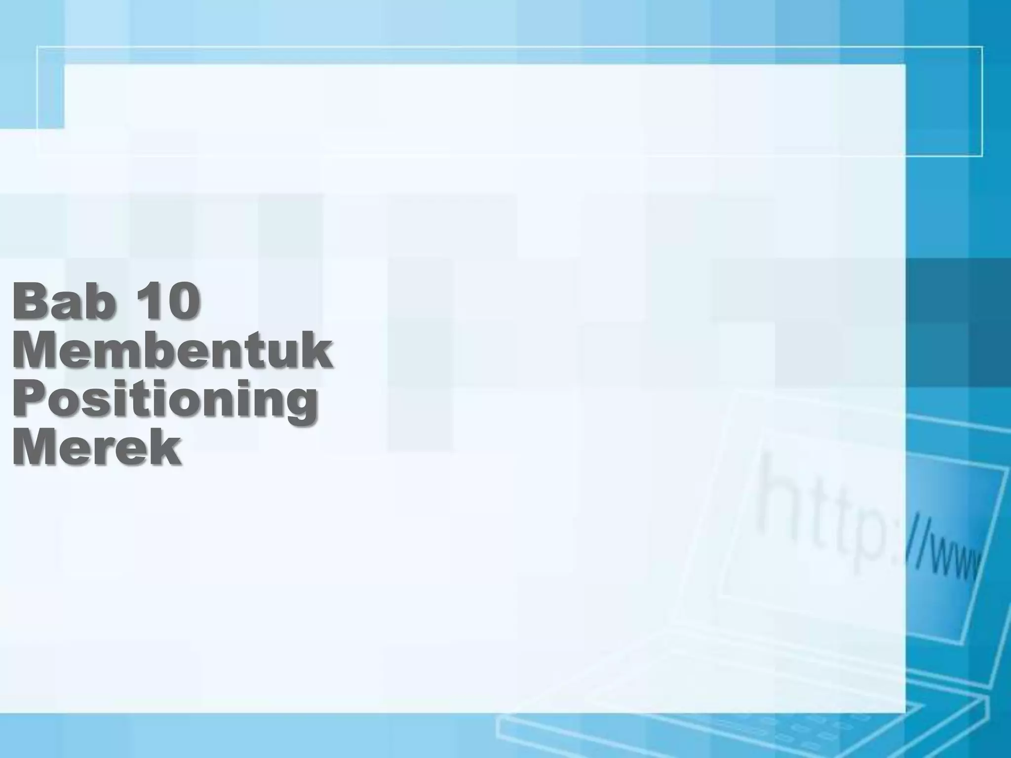 Bab10 membentuk positioning merek.pdf