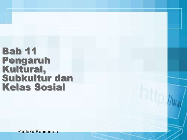 Bab 11.12.13 pengaruh kultural, subkultur dan kelas sosial | PPTX