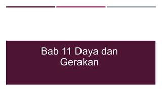 SAINS TINGKATAN 4 BAB 11 DAYA DAN GERAKAN | PPTX